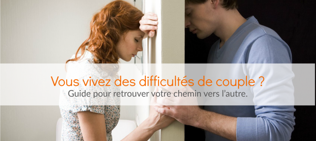 Vous vivez des difficultés de couple ? Voici des outils pour vous aider